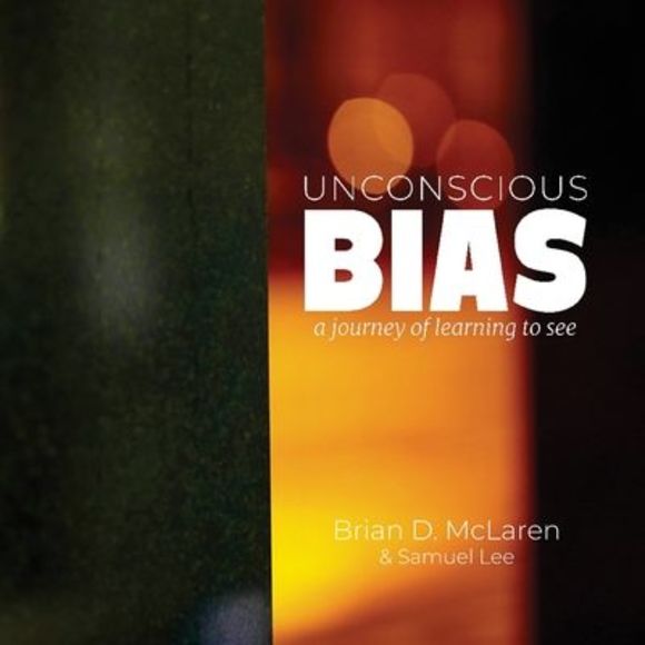 Brian D. McLaren | Other | Unconscious Bias A Journey Of Learning To ...